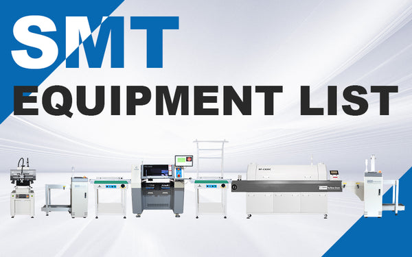 SMT Equipment List for Your New SMT Manufacturing