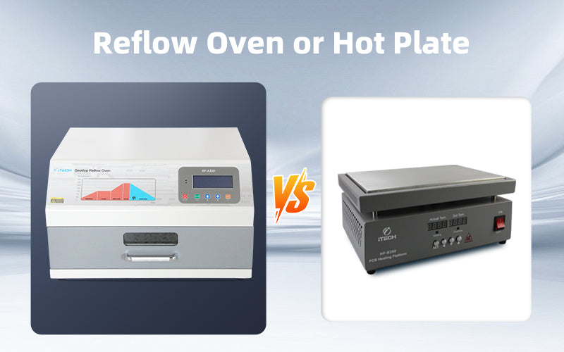 Reflow Oven VS Hot Plate, Which use?